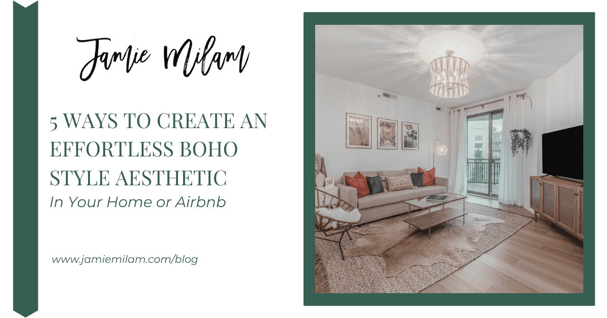 5 Ways to Create an Effortless Boho Style Aesthetic In Your Home or Airbnb